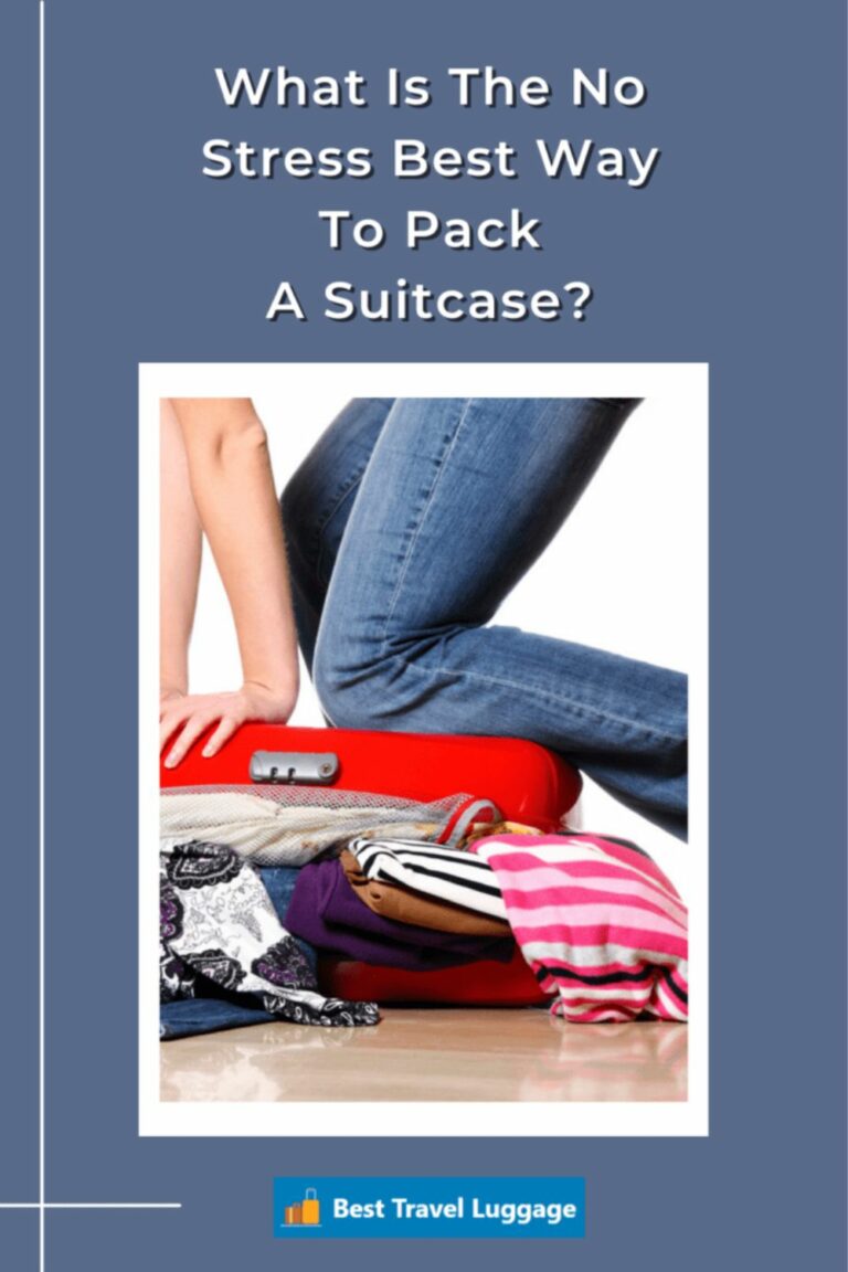 What Is The No Stress Best Way To Pack A Suitcase?