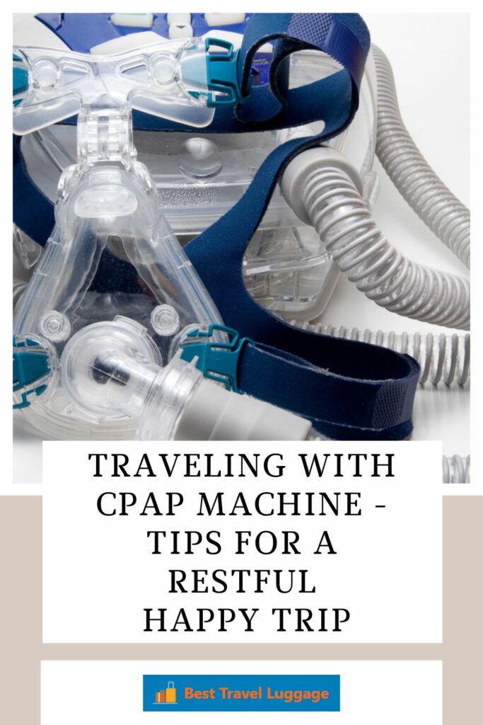 Traveling With CPAP Machine - Tips For A Restful Happy Trip